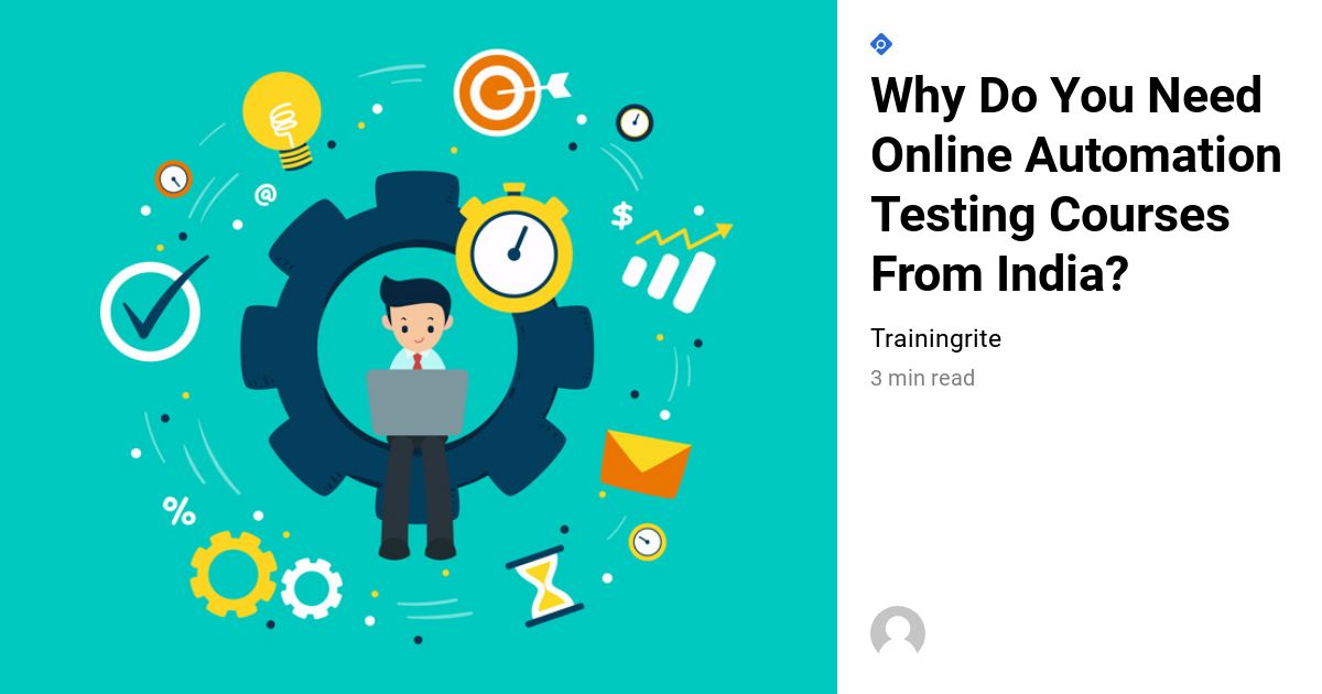 Why Do You Need Online Automation Testing Courses From India